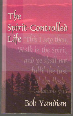 The Spirit Controlled Life by Yandian, Bob 9780883683569| eBay