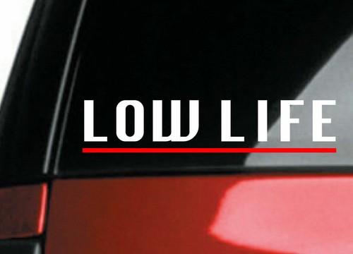 Low Life DECAL car window Sticker - Pick Your Color - for jdm slammed ...
