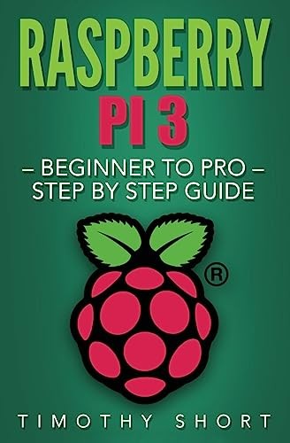 Raspberry Pi 3: Beginner to Pr - VERY GOOD 9781539342984| eBay