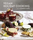 Vegan Holiday Cooking from Candle Cafe: Celebratory Menus and Recipes ...