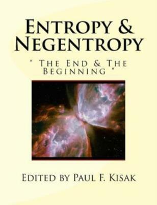 Entropy & Negentropy: The End & The Beginning 9781519182494| eBay