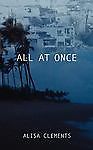 All at Once by Alisa Clements (2012, Trade Paperback) for sale online ...