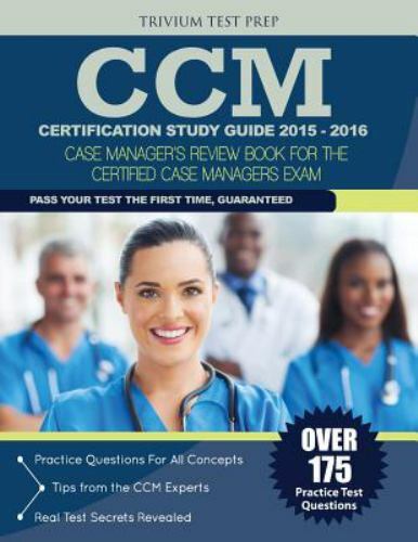 CCM Certification Study Guide 2015-2016 : Case Manager's Review Book ...