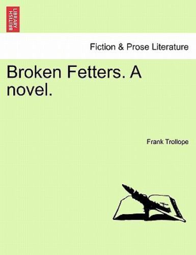Broken Fetters a Novel by Frank Trollope (2011, Trade Paperback) for ...