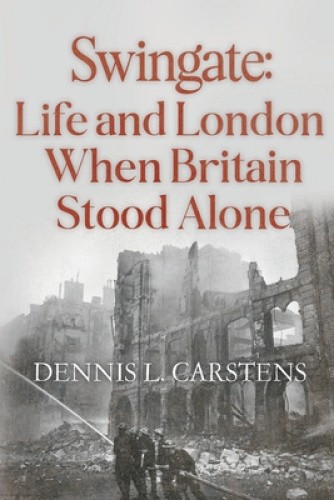 Swingate: Life and London When Britain Stood Alone by Dennis L ...