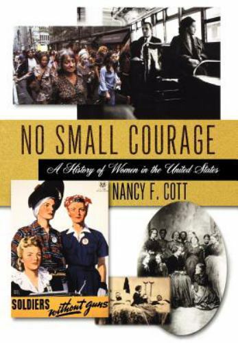 No Small Courage : A History of Women in the United States by Nancy F ...