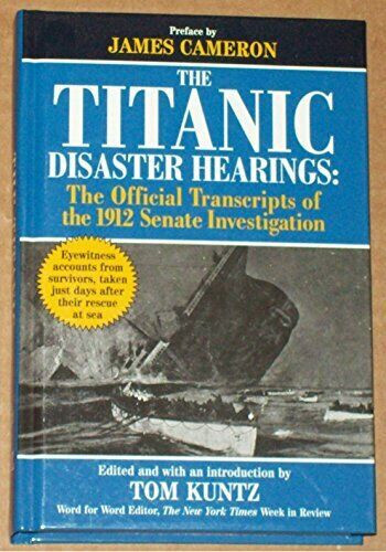 The Titanic Disaster Hearings The Official Transcripts of The 1912 S ...