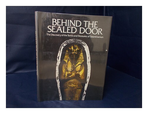SWINBURNE, IRENE Behind the Sealed Door : the Discovery of the Tomb and ...