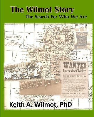 The Wilmot Story - The Search for Who We Are by Keith A Wilmot ...