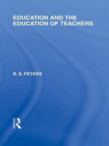 Education and the Education of Teachers (International Library of the ...