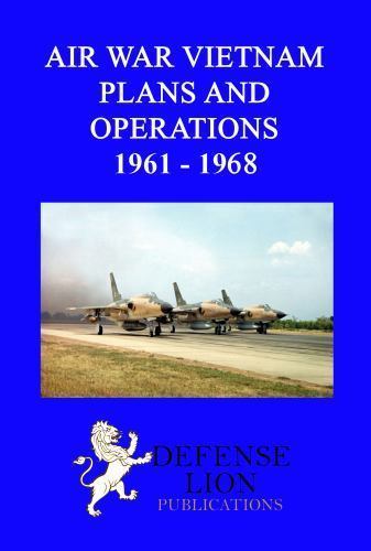 Air War Vietnam Plans and Operations 1961-1968 : Plans and Operations ...
