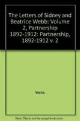 Letters of Sidney and Beatrice Webb Vol. 2 : Partnership, 1892-1912 by Martin Webb (1978 ...