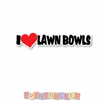 I Love Lawn Bowls sticker 180mm quality water & fade proof vinyl | eBay