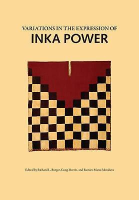 Variations in the Expressions of Inka Power by Robert Batson, Ramiros M ...