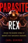 Parasite Rex: Inside the Bizarre World of Nature's Most Dangerous Cr ...