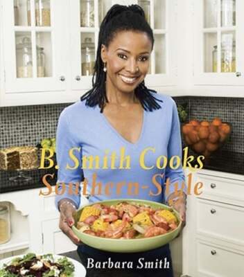B. Smith Cooks Southern-Style by Faan Smith, Barbara, PhD, RN, FACSM ...