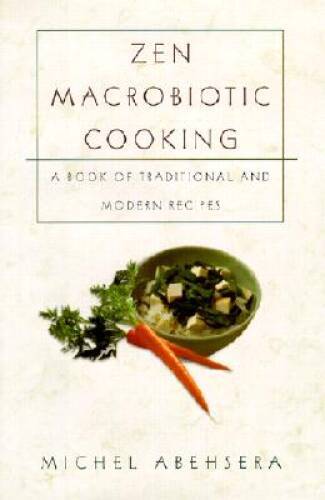 Zen Macrobiotic Cooking: A Book of Oriental and Traditional Recipes ...