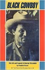 Black Cowboy:The Life and Legend of George McJunkin Forgotten Pioneer w ...