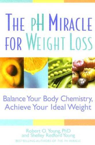 The pH Miracle for Weight Loss: Balance Your Body Chemistry, Achiev ...