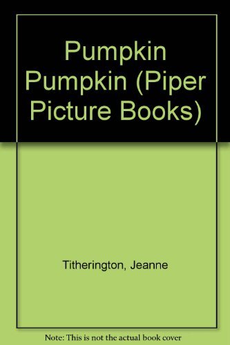 Pumpkin Pumpkin (Piper Picture Books) By Jeanne Titherington | eBay