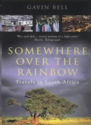Somewhere Over The Rainbow: Travels in South Africa By Gavin Bell 9780349112619 | eBay