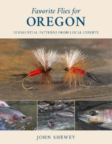 John Shewey Favorite Flies for Oregon (Relié) Favorite Flies ...
