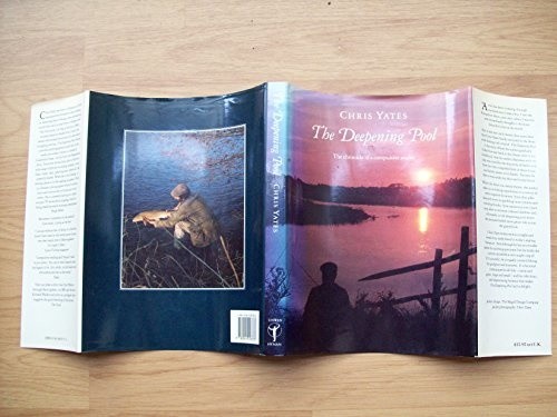The Deepening Pool: Chronicle of a Compulsive Angler - Yates ...
