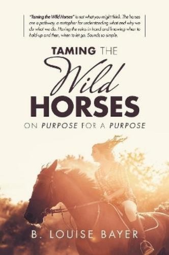 B Louise Bayer Taming the Wild Horses (Poche) | eBay