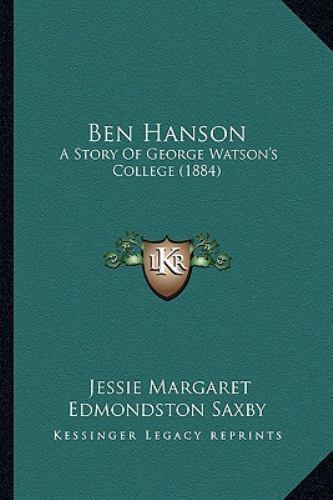 Ben Hanson : A Story of George Watson's College (1884) by Jessie ...