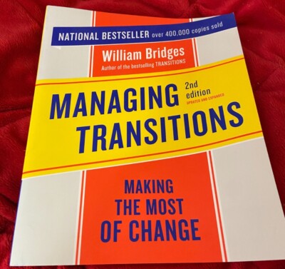Managing Transitions : Making the Most of Change, 2nd Edition by ...