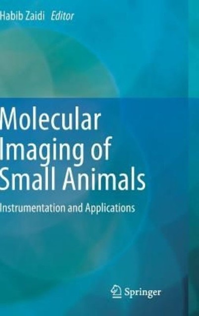 Molecular Imaging of Small Animals: Instrumentation and Applications by ...