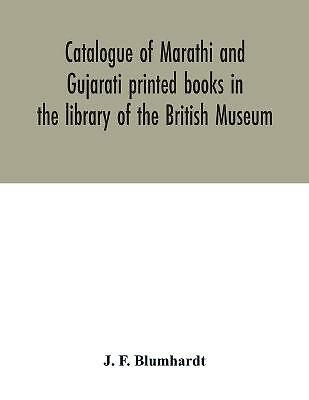 Catalogue of Marathi and Gujarati printed books in the library of the ...
