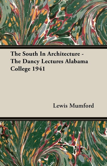 The South In Architecture - The Dancy Lectures Alabama College 1941 von ...