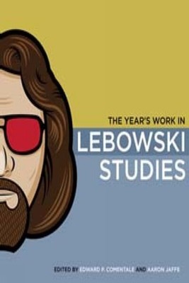 Year's Work in Lebowski Studies, Paperback by Comentale, Edward P. (EDT ...