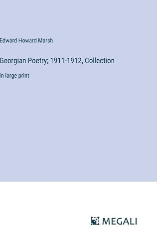 Georgian Poetry; 1911-1912, Collection: in large print by Edward Howard ...