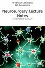 Neurosurgery Lecture Notes: A Core Curriculum by Liebenberg, Gunasekera ...