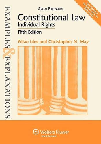 Constitutional Law - Individual Rights: Examples & Explanations, Fifth ...