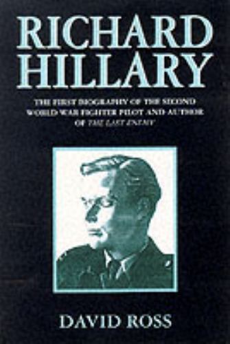 Richard Hillary: The Authorised Biography of a Second World War Fighter ...