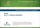 ACCA Approved - F7 Financial Reporting: Revision Essentials Handbook ...