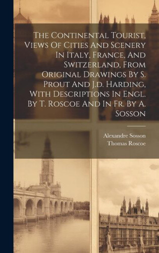 The Continental Tourist, Views Of Cities And Scenery In Italy, France ...