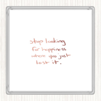 Rose Gold Stop Looking For Happiness Quote Drinks Mat Coaster | eBay UK