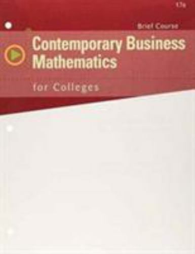 Contemporary Business Mathematics for Colleges, Brief Course by ...