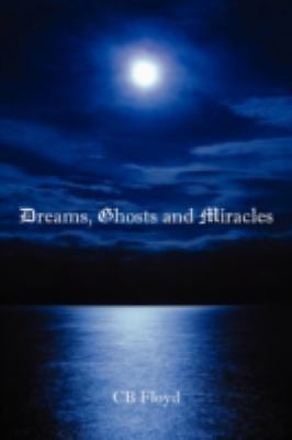 Dreams, Ghosts and Miracles by Cb Floyd (2009, Trade Paperback) for ...