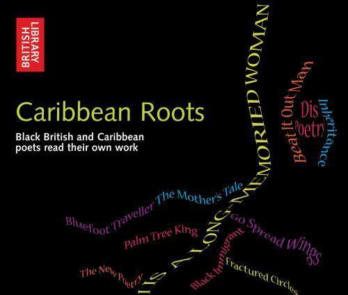 Caribbean Roots : Black British and Caribbean Poets Read Their Own Work ...