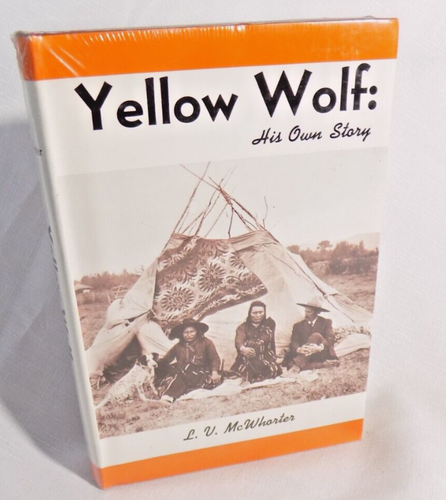 Yellow Wolf : His Own Story by Lucullus McWhorter Nez Perce War HBDJ ...