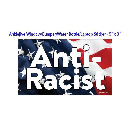 Anti-Racist (Flag) - Anti-Trump Anti-GOP Window/Bumper/Water Bottle ...