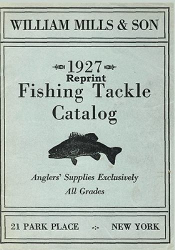 William Mills and Son 1927 Reprint Fishing Tackle Catalog by Ross ...