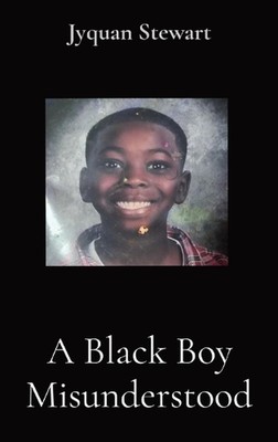 A Black Boy Misunderstood by Jyquan Stewart Hardcover Book | eBay Australia