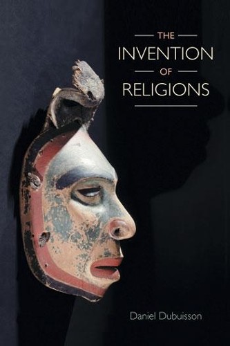 Daniel Dubuisson The Invention of Religions (Paperback) (UK IMPORT ...