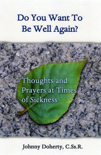 Do You Want to Be Well Again? : Thoughts and Prayers at Times of ...